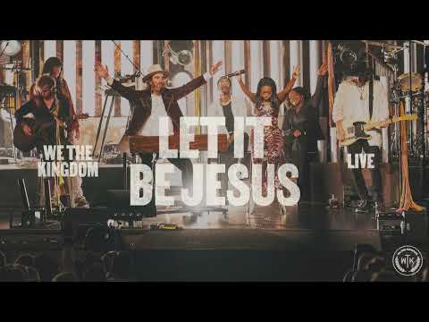 Let It Be Jesus Lyrics - We The Kingdom - Zion Lyrics