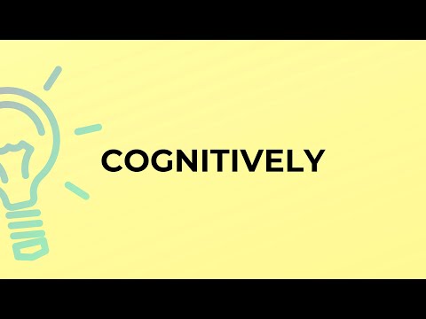 What is the meaning of the word COGNITIVELY?