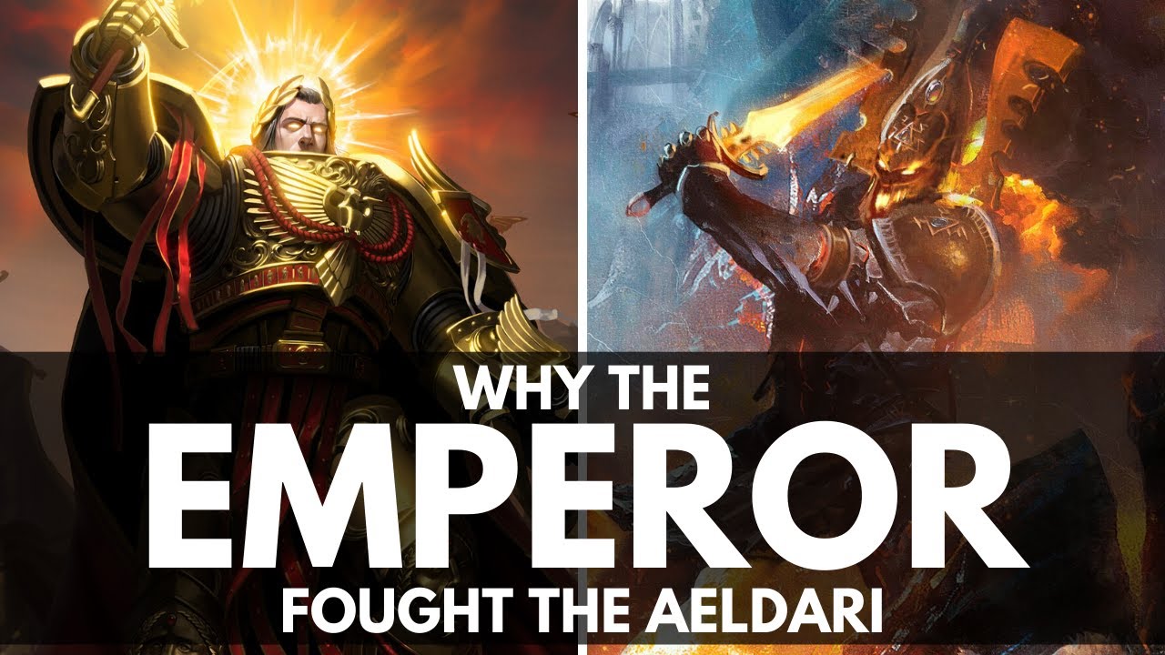 WHY THE EMPEROR OF MANKIND FOUGHT THE AELDARI!