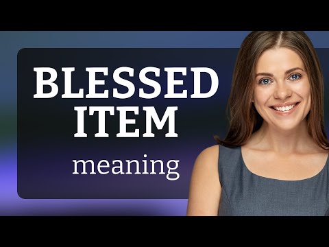 Understanding the Phrase "Blessed Item"