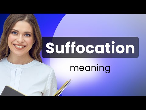 Suffocation • definition of SUFFOCATION