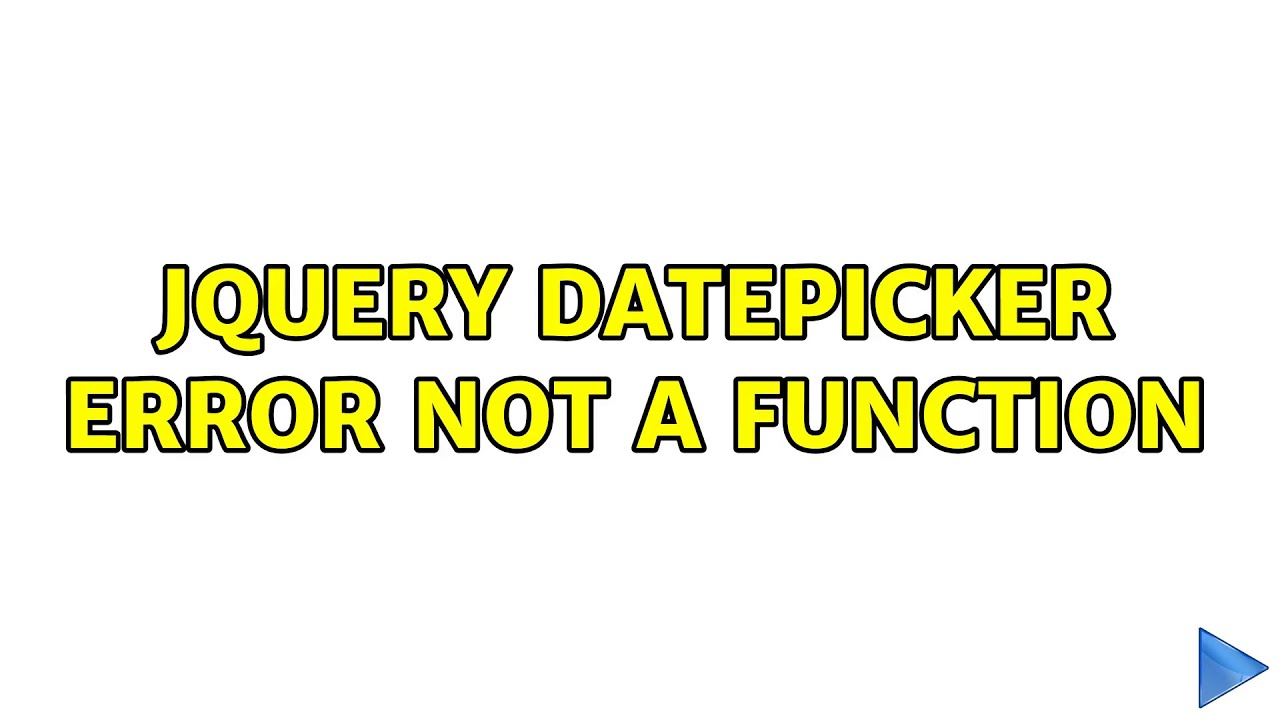 jquery datepicker error not a function (2 Solutions!!)