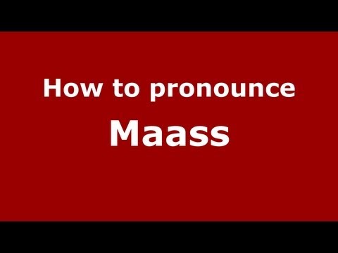 How to Pronounce Maass - PronounceNames.com