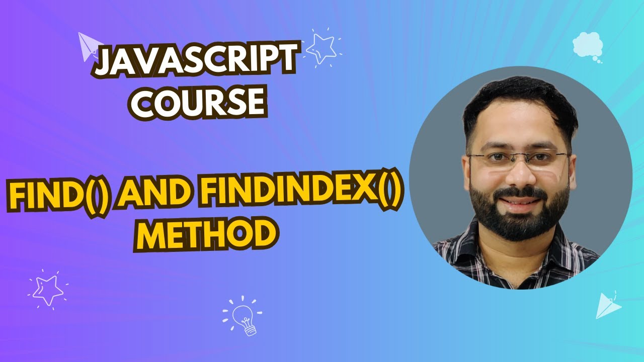 #28 find() and findIndex() methods in Javascript