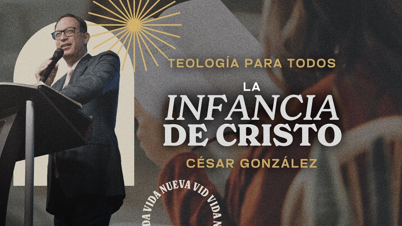 La infancia de Cristo | Pr. César González | VNPEM Norte