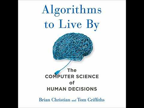 Algorithms to Live By: The Computer Science of Human Decisions Audiobook by Brian Christian