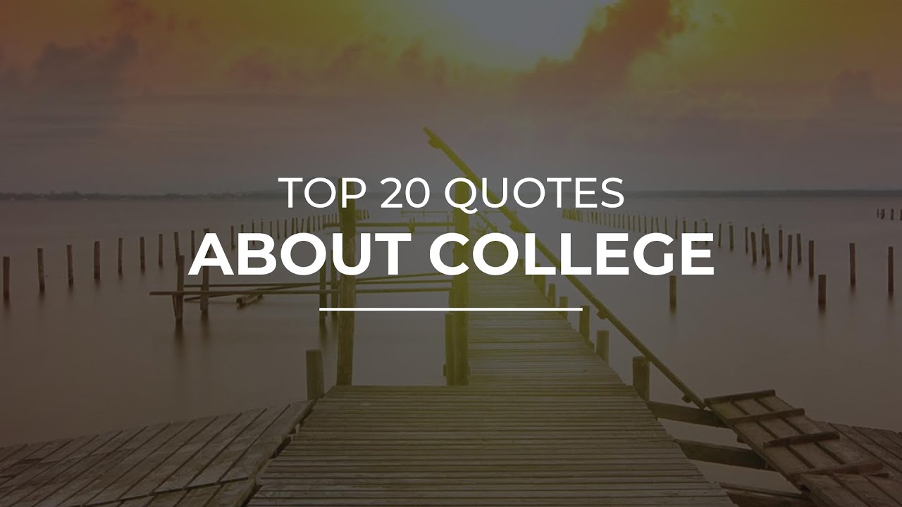 TOP 20 Quotes about College | Quotes for You | Inspirational Quotes