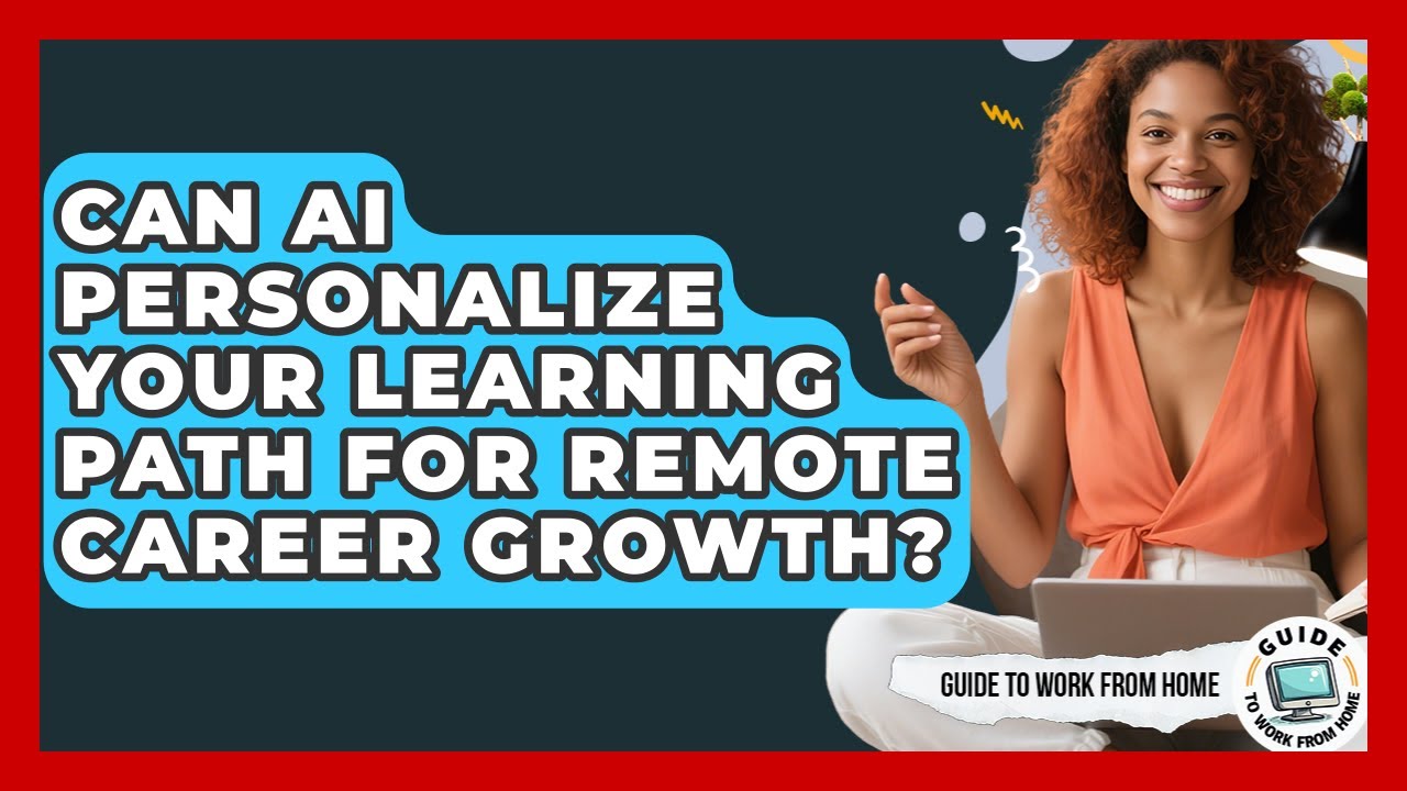 Can AI Personalize Your Learning Path For Remote Career Growth? | Guide To Work From Home