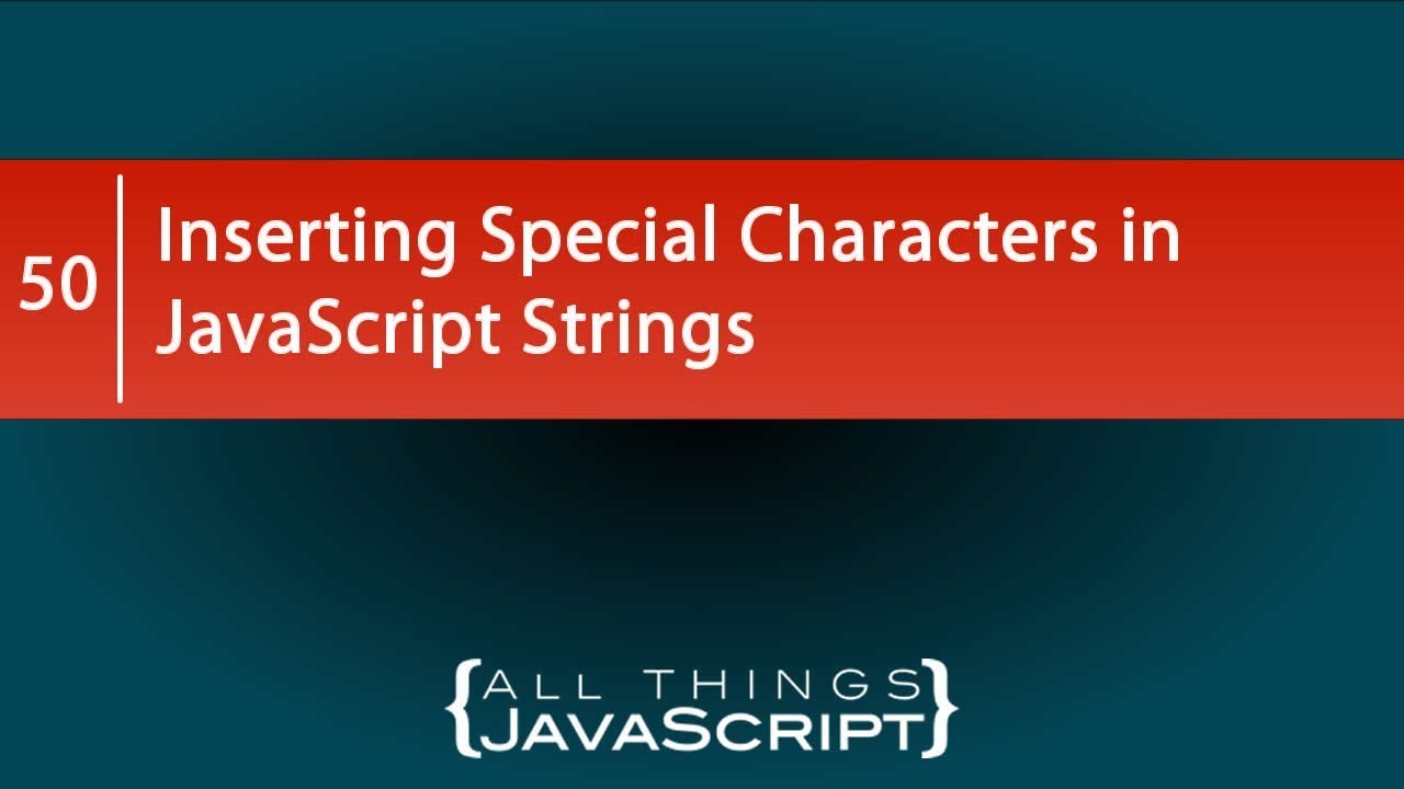Inserting Special Characters in JavaScript Strings