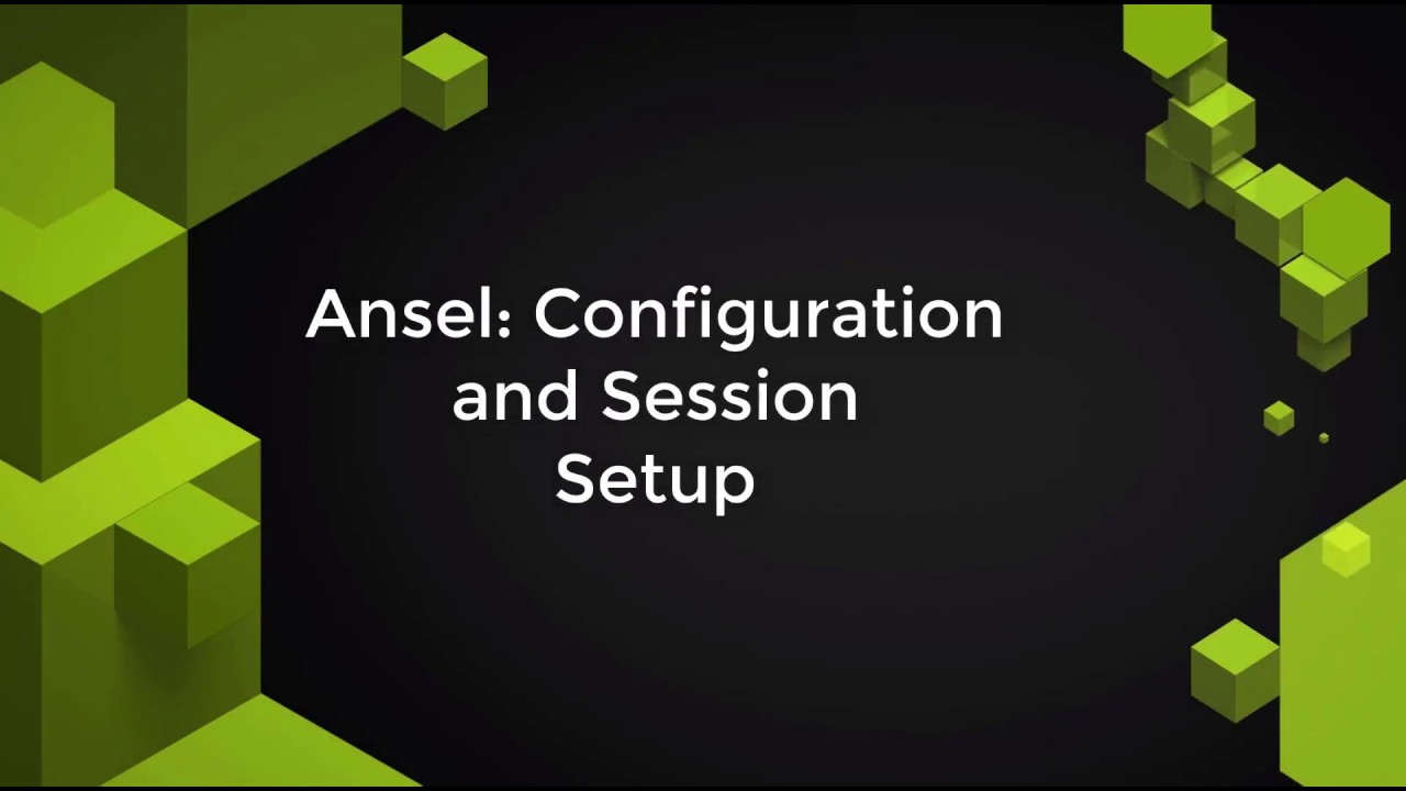 Ansel: Configuration and Session Setup