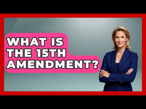 What Is The 15th Amendment? - Moments That Shocked Us