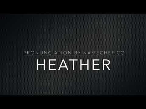 How to Pronounce Heather