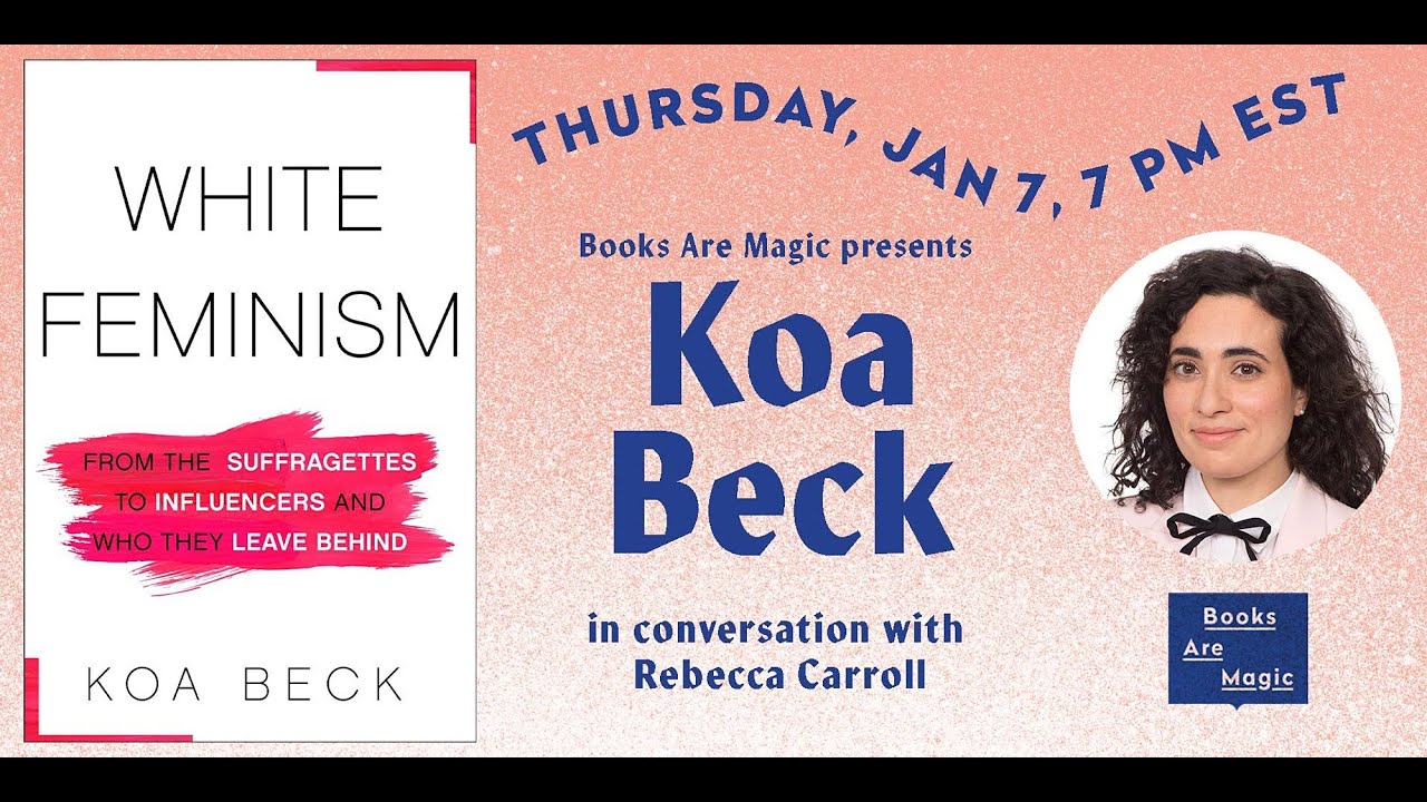 WHITE FEMINISM | Koa Beck & Rebecca Carroll