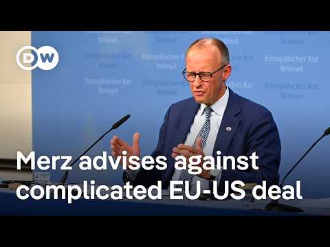 Merz pressures EU chief to make 'quick and simple' US trade deal, supports WTO alternative | DW News