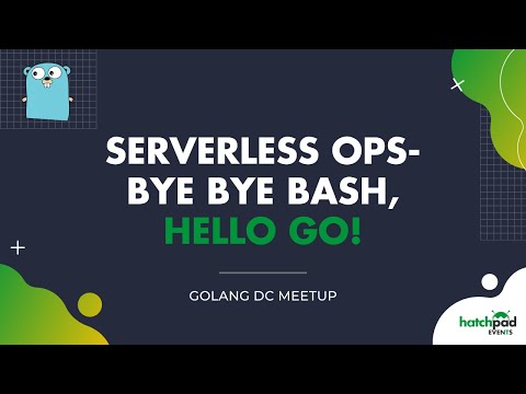 Serverless Ops - Bye Bye Bash, Hello Go!