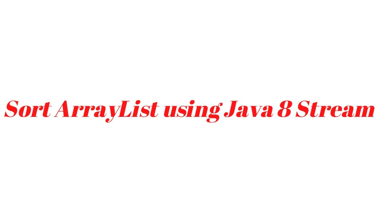 Sort ArrayList using Stream API using Java 8