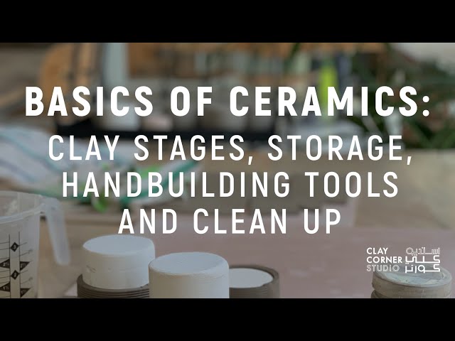Understanding the Basics of Ceramics: Clay Stages, Tools, and Cleanup ...