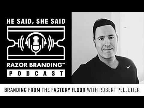 Branding from the Factory Floor w/ Robert Pelletier