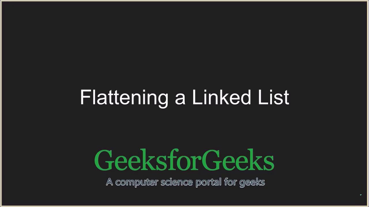 Flattening a Linked List | GeeksforGeeks