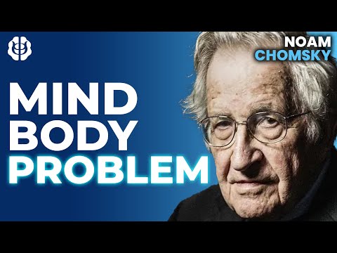 Noam Chomsky: What Is The Mind-Body Problem? The Hard Problem Of Consciousness & Materialism