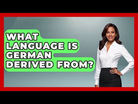 What Language Is German Derived From? - The Language Library