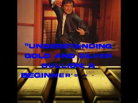 "Understanding Gold and Silver Bullion: A Beginner's Guide"
