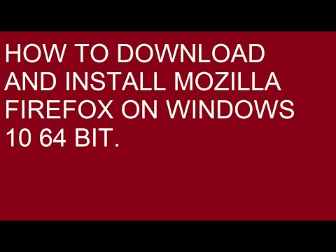 How To Download And Install Mozilla firefox in windows 10 64 bit
