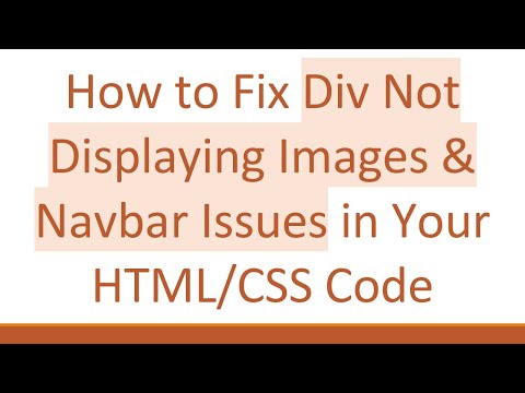 How to Fix Div Not Displaying Images & Navbar Issues in Your HTML/CSS Code