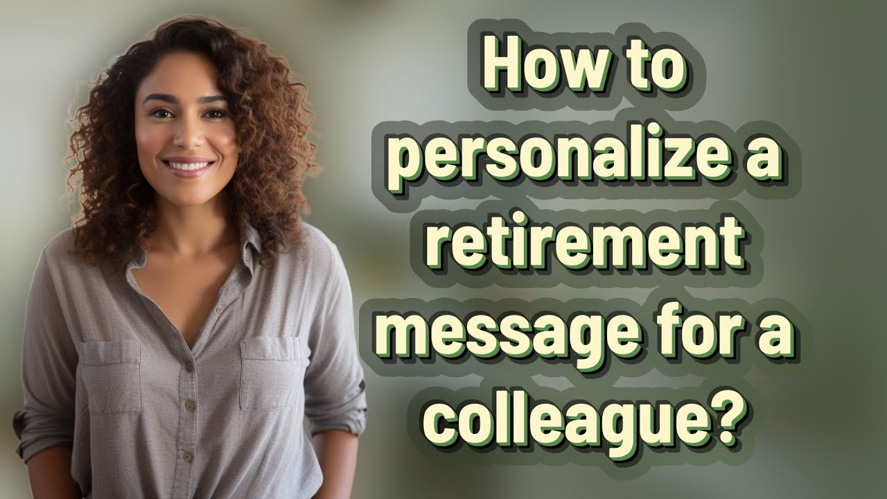 How to personalize a retirement message for a colleague?