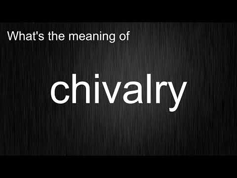 What's the meaning of "chivalry", How to pronounce chivalry?