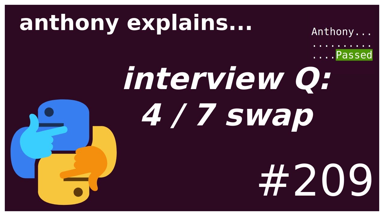 interview question: 4 / 7 swap (beginner - intermediate) anthony explains #209