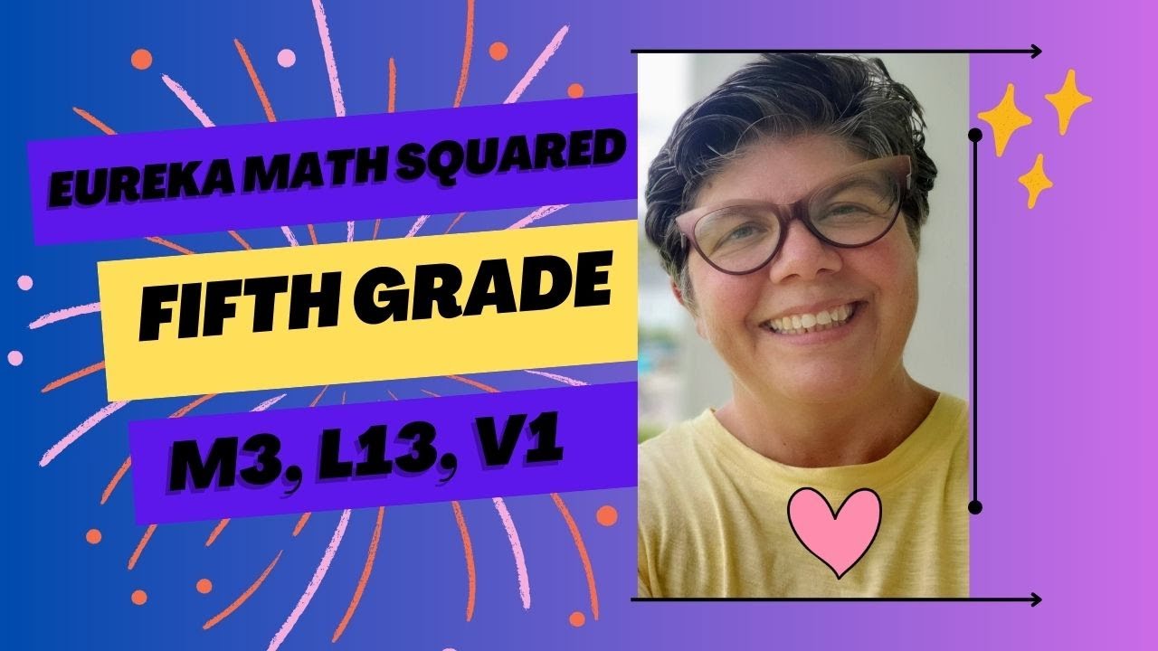 Module 3, Lesson 13, Video 1, Eureka Math Squared, Grade 5