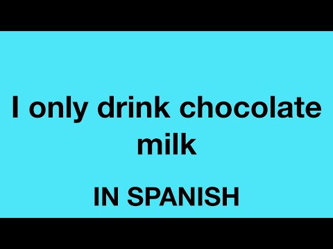 How To Say (I only drink chocolate milk) In Spanish