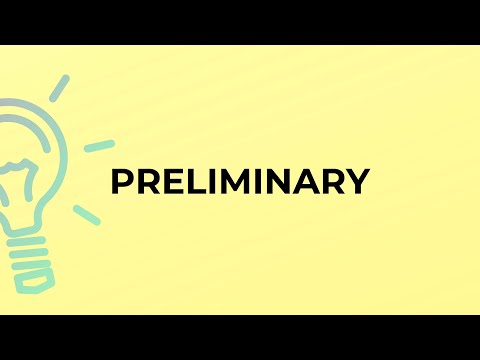 What is the meaning of the word PRELIMINARY?