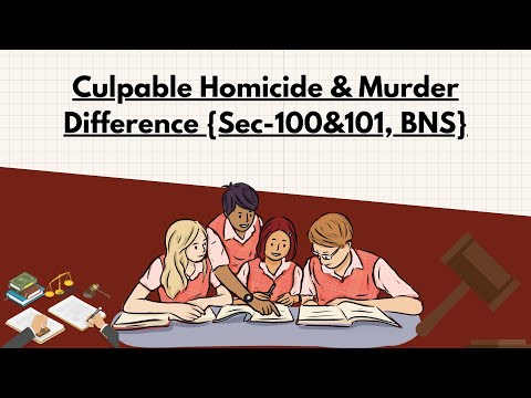Difference between Culpable Homicide & Murder (Sec- 100 & 101, BNS)