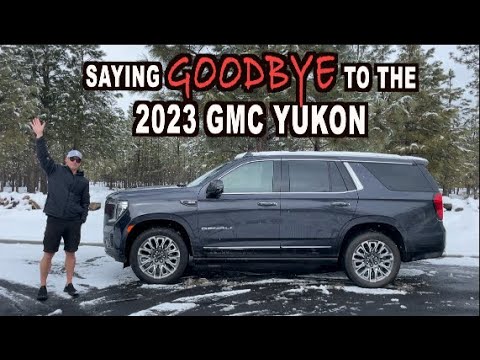 Saying Goodbye: 2023 GMC Yukon Denali Ultimate on Everyman Driver