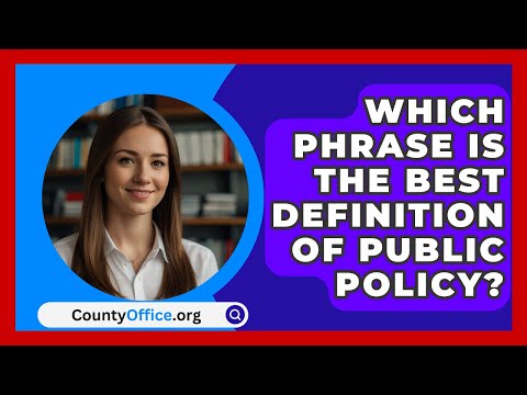 Which Phrase Is The Best Definition Of Public Policy? - CountyOffice.org