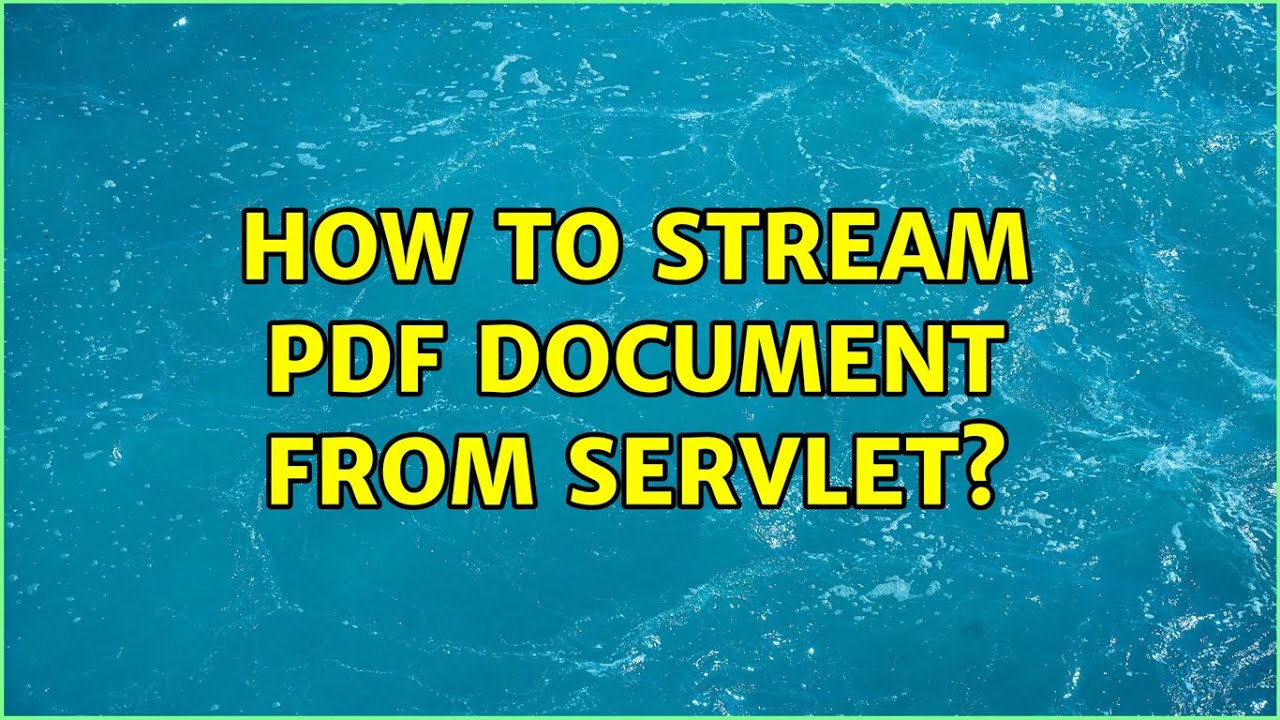 How to stream pdf document from servlet? (2 Solutions!!)