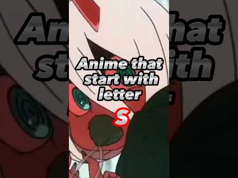 Anime that start with letter S#animeedit