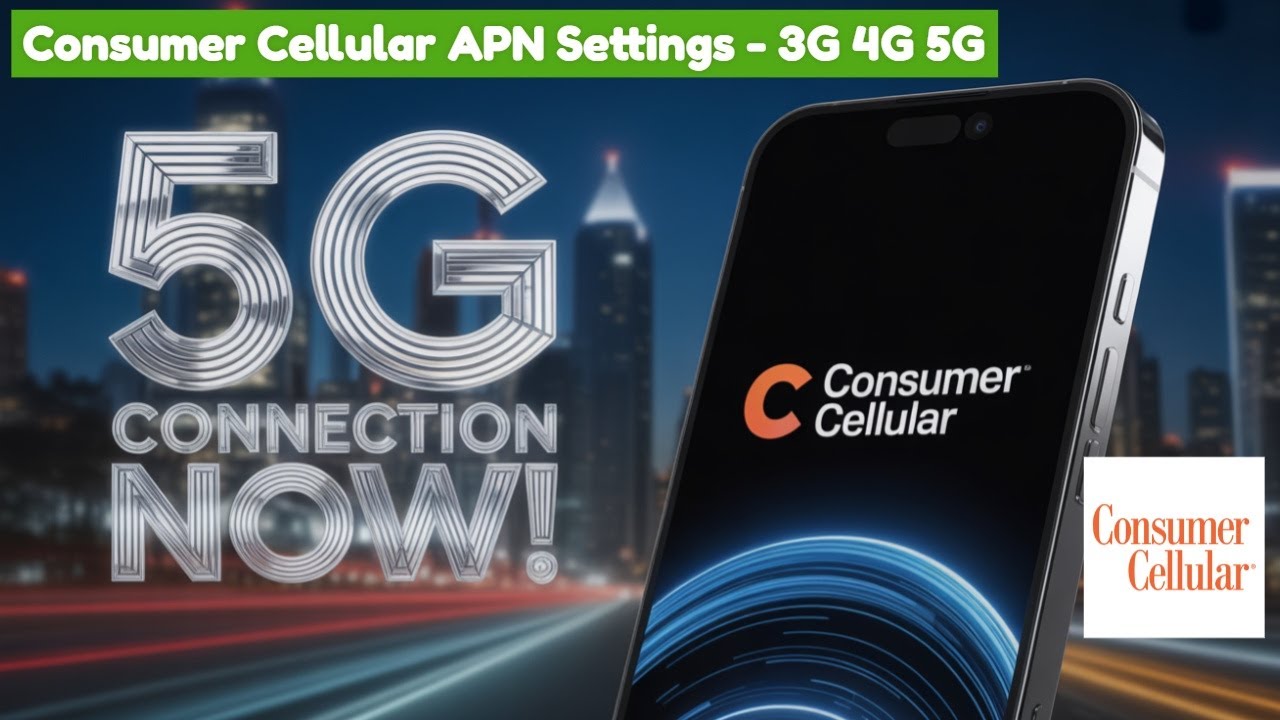 Consumer Cellular APN Settings - 3G 4G 5G Access Point Name for Android and iPhone