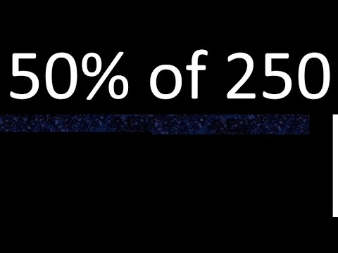 50% de 250 , percentage of a number . 50 percent of 250 . procedure