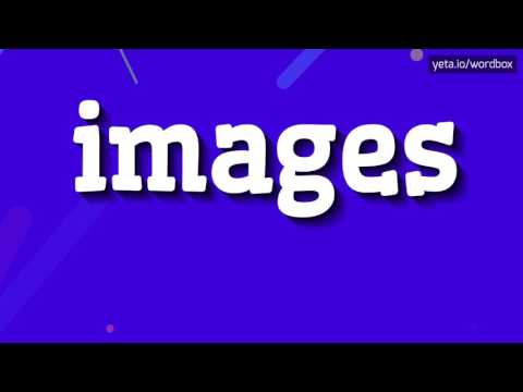 IMAGES - HOW TO PRONOUNCE IT!?