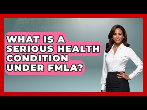 What Is A Serious Health Condition Under FMLA? - Gender Equality Network
