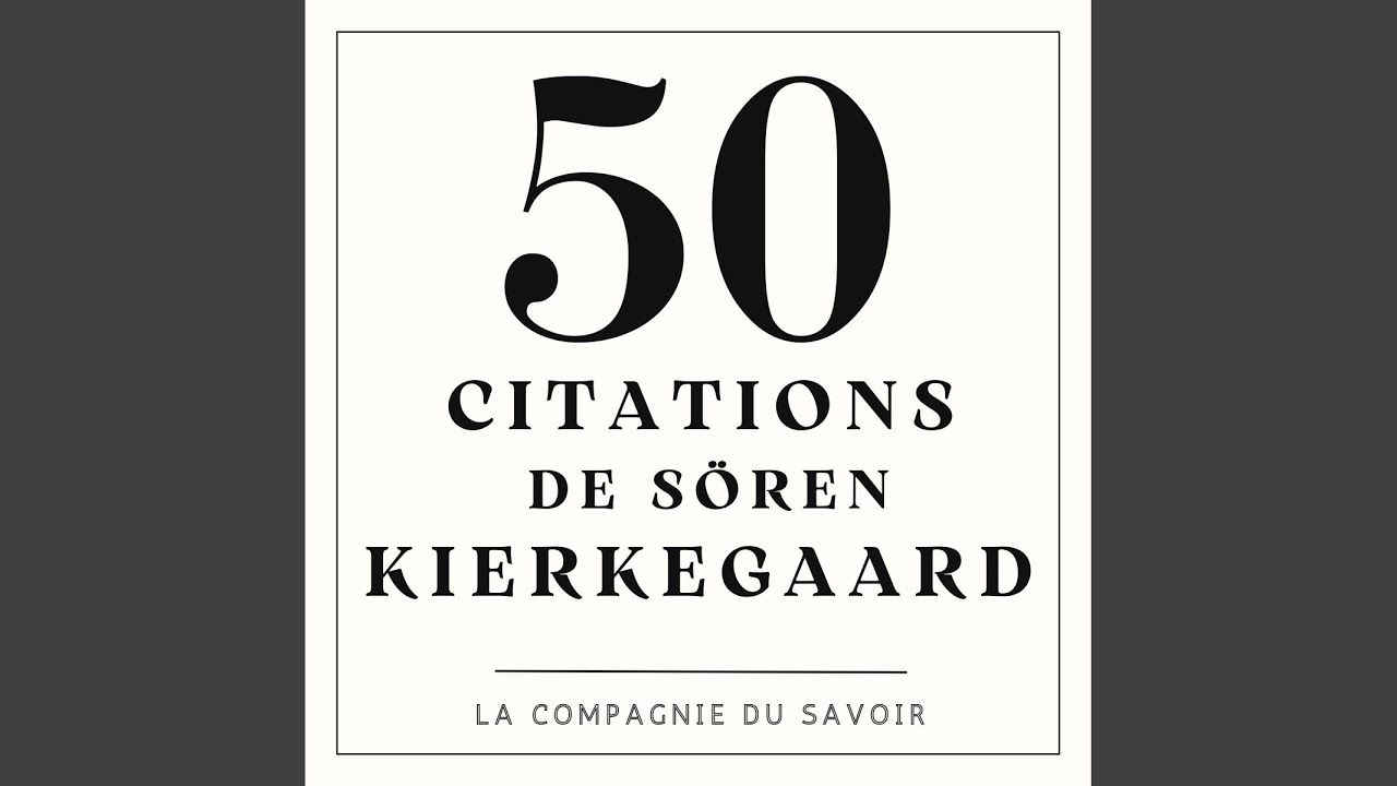 Chapter 03 - 50 citations de Soren Kierkegaard