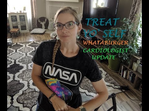 Treat Yo'Self/ Whataburger/ Cardiologist