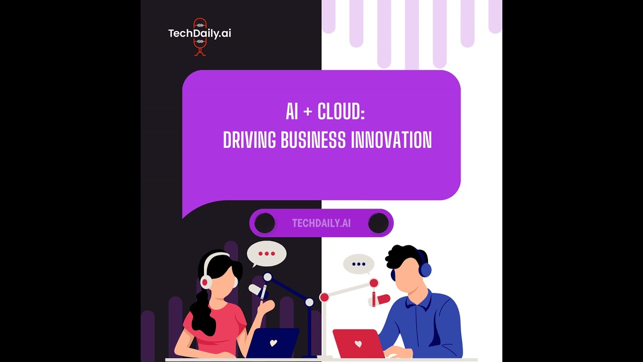 AI + Cloud: Driving Business Innovation