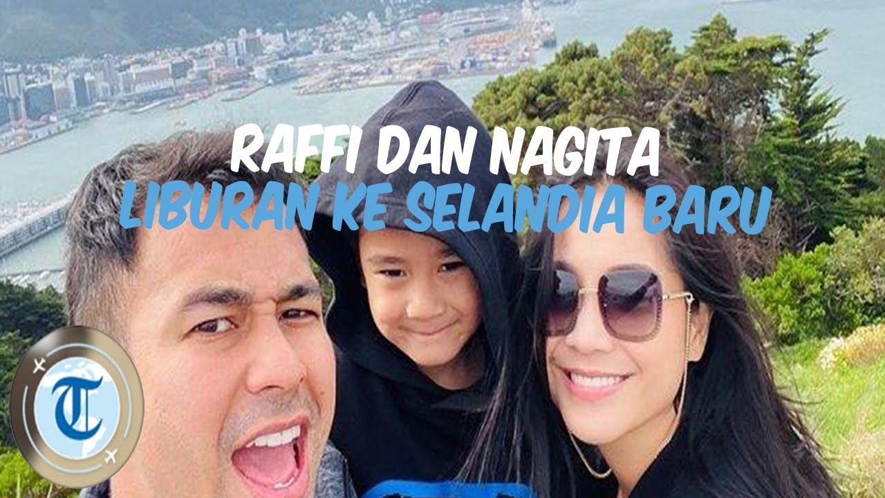 Liburan Artis - Usai Kunjungi Labuan Bajo, Raffi Ahmad dan Nagita Slavina Liburan ke Selandia ...