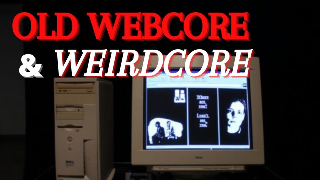 What is Weirdcore and Old Webcore?