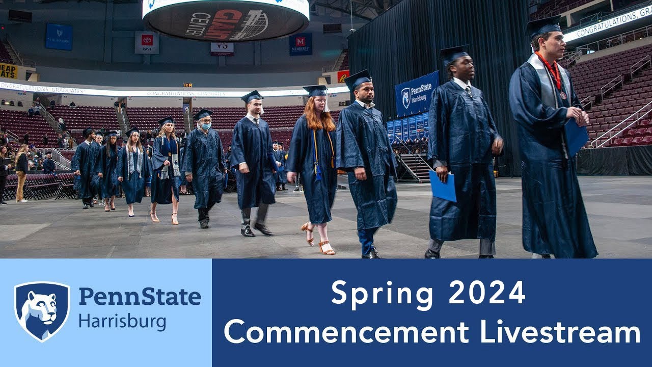 Penn State Harrisburg Spring 2024 Commencement Livestream