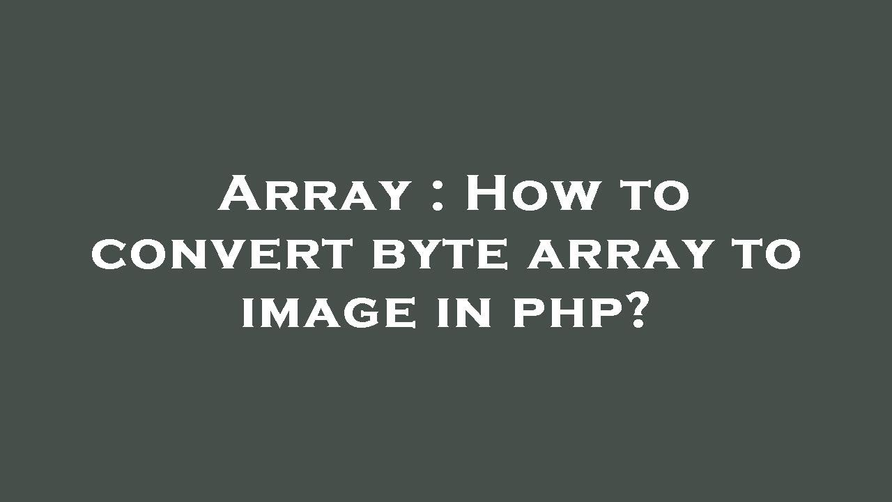 Array : How to convert byte array to image in php?